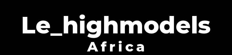 LE HIGH – LE HIGH MODELS AFRICA